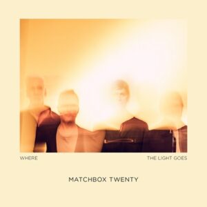Album Review: Matchbox Twenty – Where The Light Goes